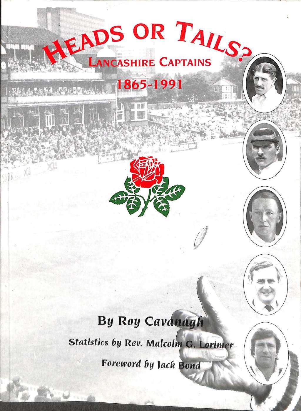Heads or Tails. Lancashire Captains 1865-1991, Cavanagh, Roy, Good ...