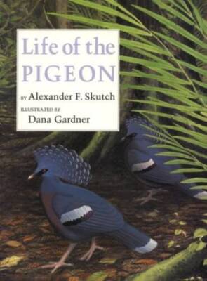 Life of the Pigeon - Hardcover By Skutch, Alexander F. - GOOD ...