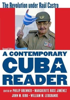 A Contemporary Cuba Reader: The Revolution under Ra?l Castro by Philip Brenner ( 9781442230996| eBay