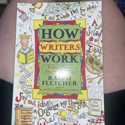 How Writers Work : Finding a Process That Works for You by Ralph ...