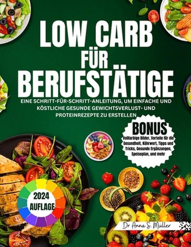 Low Carb Fr Berufsttige 2024: Eine Schritt-F?r-Schritt-Anleitung, Um Einfache Un | eBay