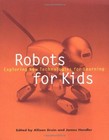 ROBOTS FOR KIDS: EXPLORING NEW TECHNOLOGIES FOR LEARNING By Allison ...