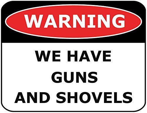 Warning We Have Guns and Shovels Laminated Funny Sign 718453376688 | eBay