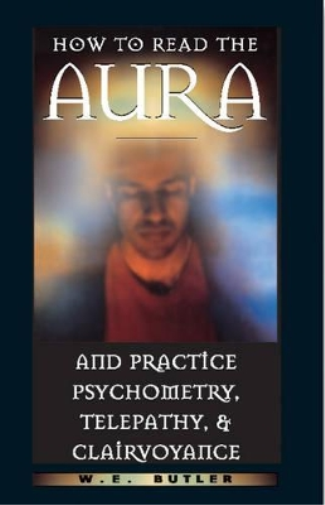 W E Butler How to Read the Aura and Practice Psychometr (Paperback) (UK ...