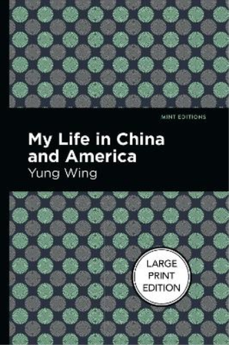 Yung Wing My Life in China and America (Hardback) Mint Editions (UK ...