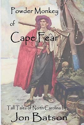 Powder Monkey of Cape Fear by Jon Batson (2011, Trade Paperback) for ...