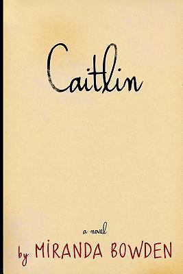 Caitlin : Who Is She and Who Are They? by Miranda Bowden (2014, Trade ...