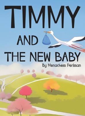 Timmy and the New Baby by Menachem Perlman Hardcover Book | eBay Australia