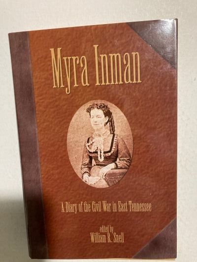 Myra Inman: A Diary of the Civil War in East Tennessee Dr Wm Snell Ed ...