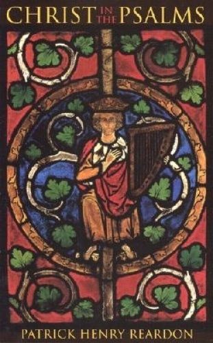 Christ in the Psalms by Father Patrick Henry Reardon (Paperback, 2002 ...