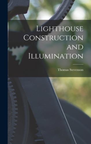 Lighthouse Construction and Illumination by Stevenson, Thomas, Brand ...