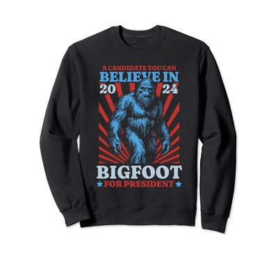 Bigfoot for President Election 2024 Funny Vote Sasquatch Sweatshirt | eBay