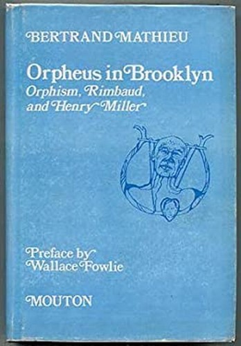 Orpheus in Brooklyn : Orphism, Rimbaud, and Henry Miller Bertrand ...