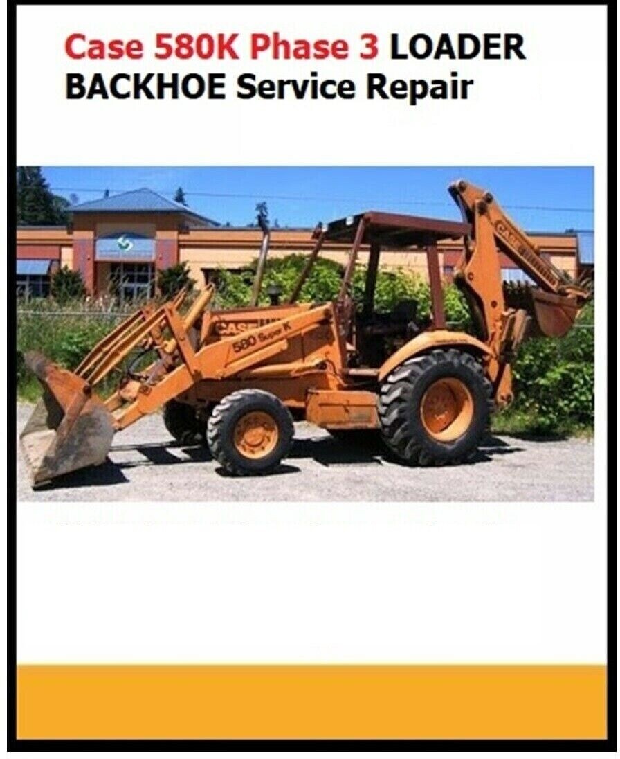 580 SERVICE REPAIR MANUAL FITS CASE 580K PHASE 3 TRACTOR LOADER BACKHOE ...