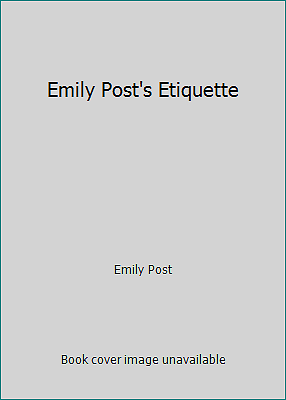 Emily Post's Etiquette by Emily Post 9780692340011 | eBay