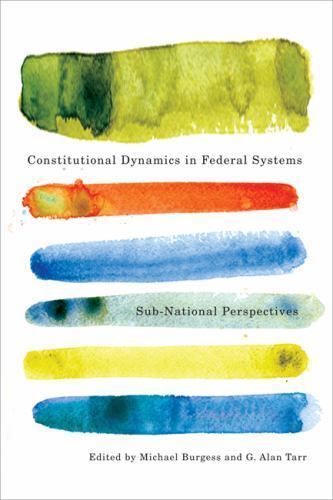Constitutional Dynamics in Federal Systems : Sub-National Perspectives ...