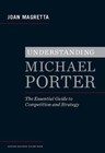 Understanding Michael Porter: The Essential Guide to Competition and S ...