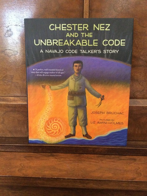 Chester Nez and the Unbreakable Code : A Navajo Code Talker's Story by ...