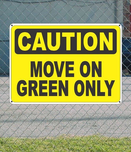 CAUTION Move On Green Only - OSHA Safety SIGN 10" x 14" | eBay