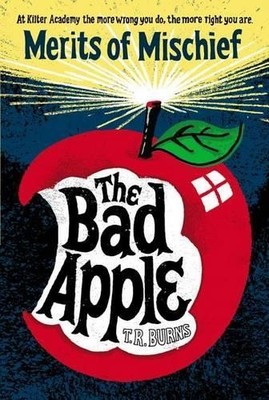 T R Burns The Bad Apple, 1 (Poche) Merits of Mischief | eBay