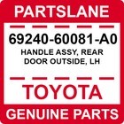 69240-60081-A0 Toyota OEM Genuine HANDLE ASSY, REAR DOOR OUTSIDE, LH | eBay