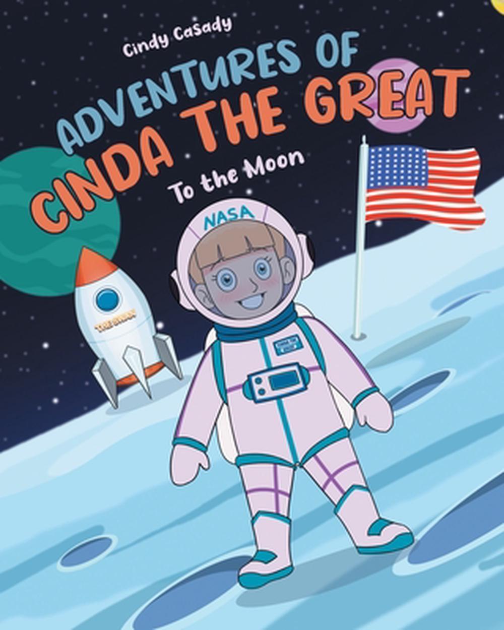 Adventures of Cinda the Great: To the Moon by Cindy Casady Paperback ...
