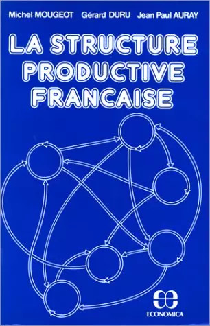 La structure productive française, G. Duru, J.-P Auray et M. Mougeot | eBay