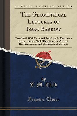 Geometrical Lectures of Isaac Barrow : Translated, with Notes and ...