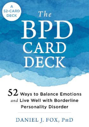 The Bpd Card Deck: 50 Ways to Balance Emotions and Live Well with ...