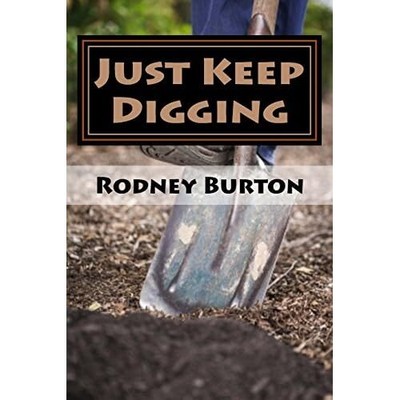 Just Keep Digging - Paperback NEW Burton, Rodney 01/09/2013 | eBay