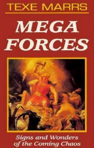 Mega Forces: Signs and Wonders of the Coming Chaos by Texe Marrs ...