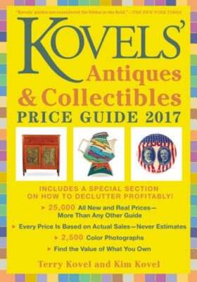 Kovels' Antiques and Collectibles Price Guide 2017 by Terry Kovel: New ...