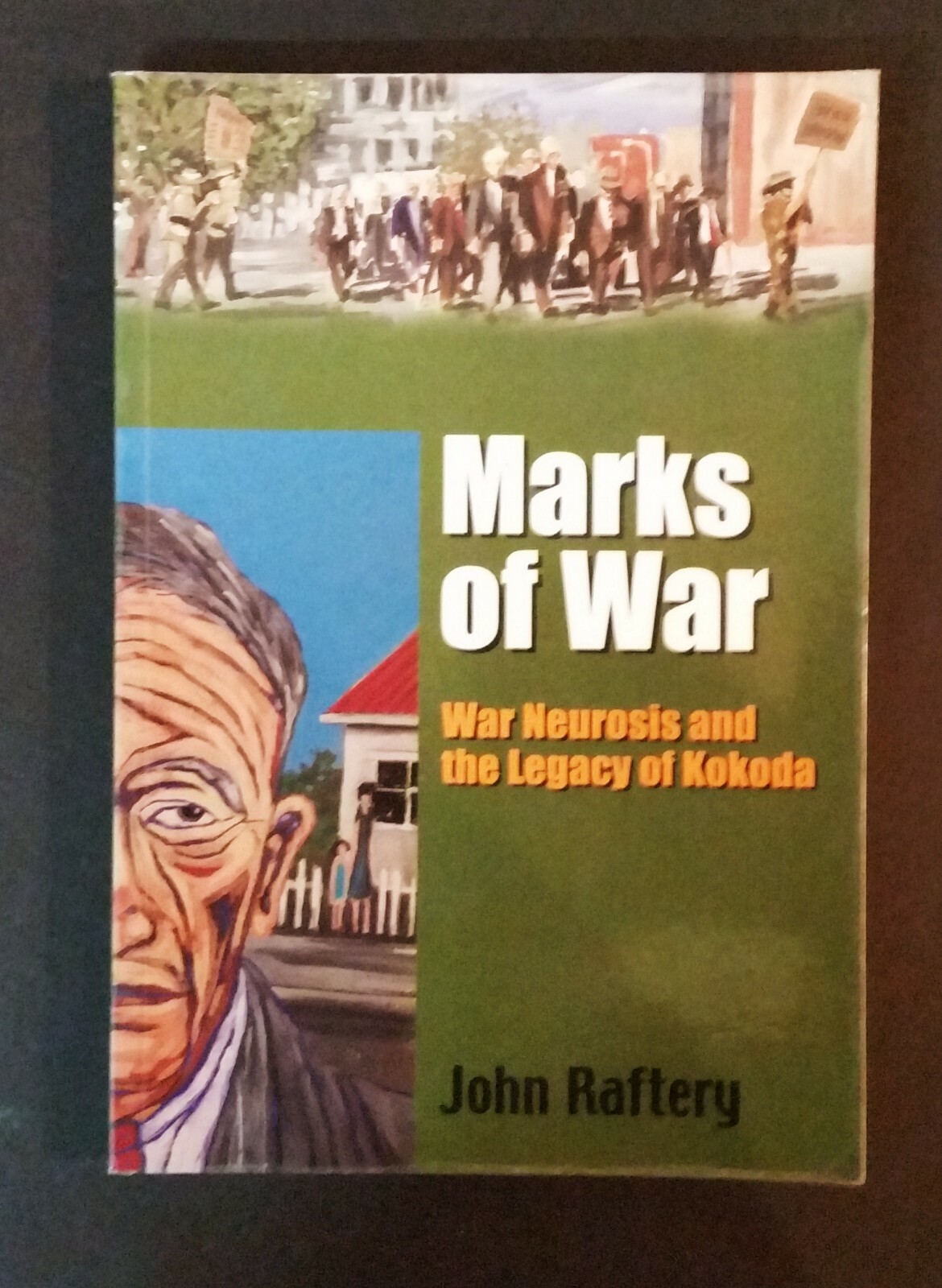 John Raftery - Marks Of War - War Neurosis & The Legacy Of Kokoda - pb ...