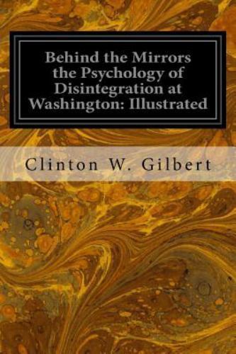 Behind the Mirrors the Psychology of Disintegration at Washington ...