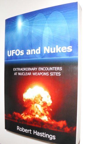 UFOS AND NUKES EXTRAORDINARY ENCOUNTERS AT NUCLEAR WEAPONS By Robert ...