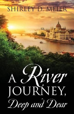 A RIVER JOURNEY, Deep and Dear by Shirley D. Meier (English) Paperback ...