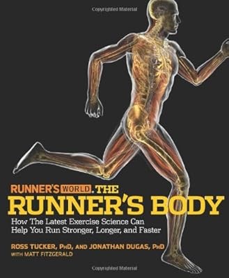 The Runners Body: How the Latest Exercise Science Can Help You Run ...