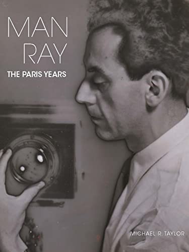 MAN RAY: THE PARIS YEARS By Michael R. Taylor - Hardcover 9780300260847 ...