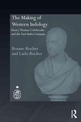 The Making of Western Indology: Henry Thomas Colebrooke and the East ...