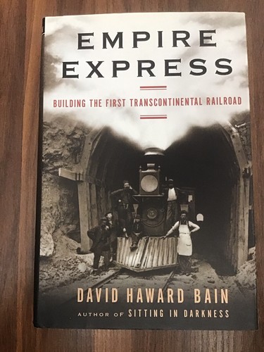Empire Express : Building the First Transcontinental Railroad by David ...