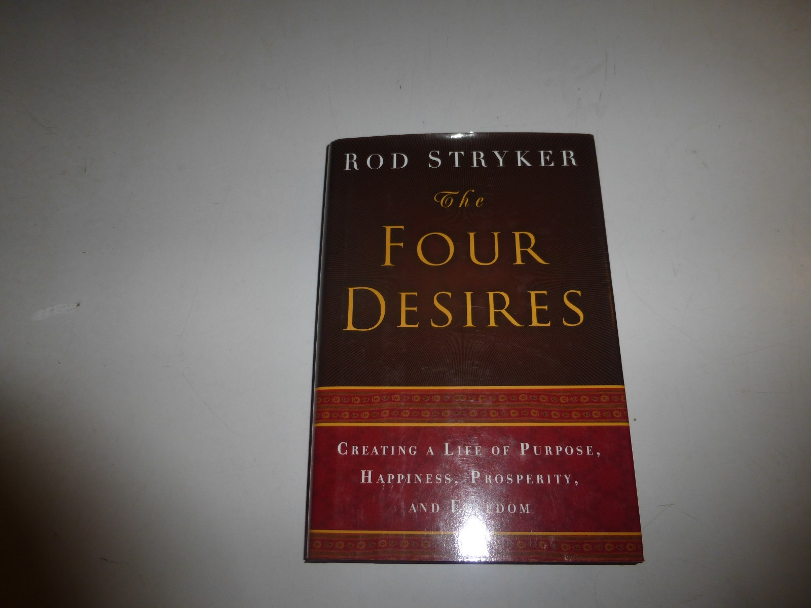 THE FOUR DESIRES,Creating a Life of Purpose- STRYKER, ROD - HBDJ 2011 ...