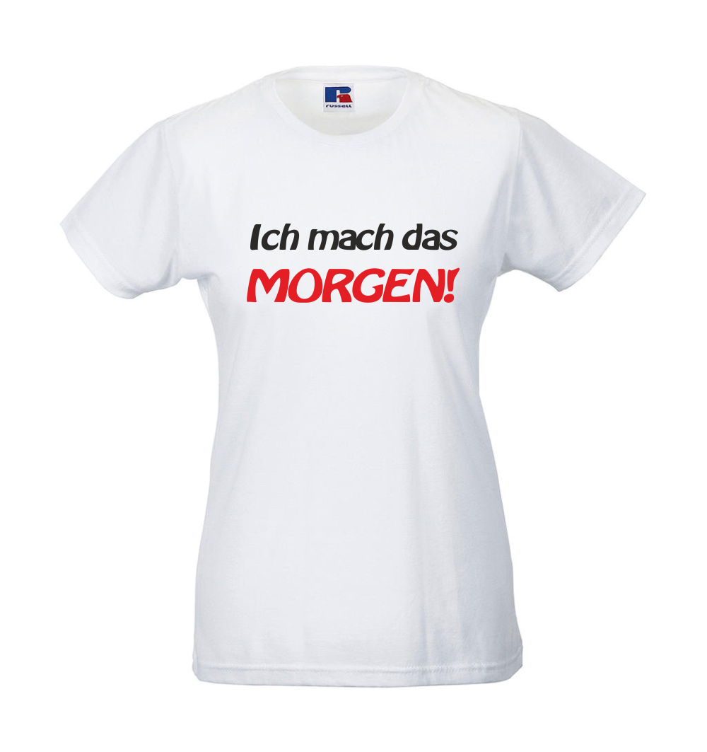 Ich mache das morgen I Fun I Lustig I Sprüche I Girlie Shirt | eBay.de