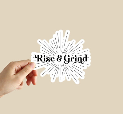 Rise And Grind Sticker Water Bottle Sticker Laptop Sticker Hustle ...