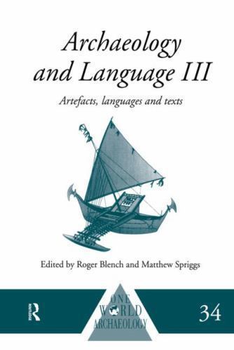 Archaeology and Language III : Artefacts, Languages and Texts by ...
