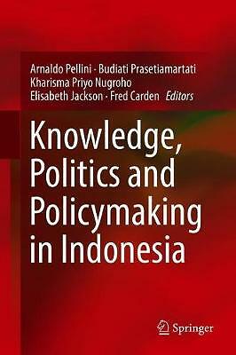 Knowledge, Politics and Policymaking in Indonesia by Fred Carden, Kharisma Priyo Nugroho ...