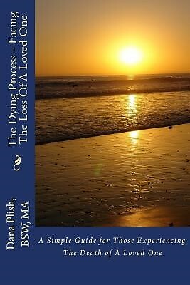 The Dying Process - Facing Loss Loved One Simple Guid by Plish Dana S ...