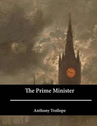 THE PRIME MINISTER: THE FIFTH OF THE "PALLISER" SERIES OF By Anthony ...