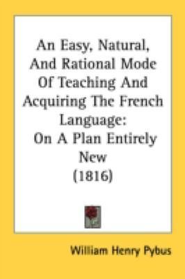 Easy, Natural, and Rational Mode of Teaching and Acquiring the French ...