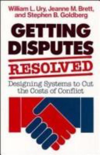 Getting Disputes Resolved: Designing Systems to Cut the Costs of ...