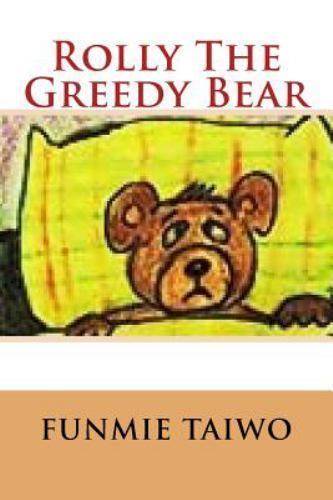 Rolly the Greedy Bear by Funmie Taiwo (2015, Trade Paperback) for sale ...